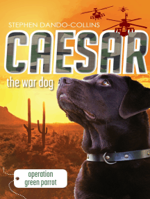 Caesar the War Dog 4: Operation Green Parrot by Stephen Dando-Collins ...