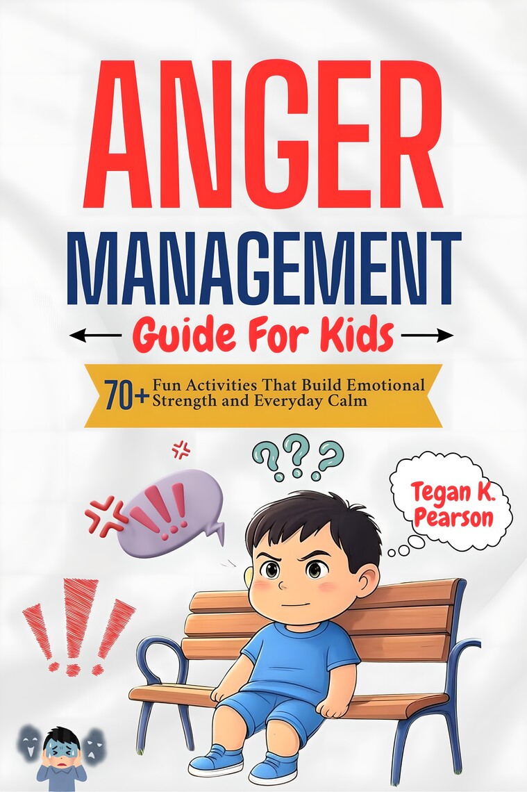 Anger Management Guide for Kids by Tegan K. Pearson (Ebook) - Read free ...