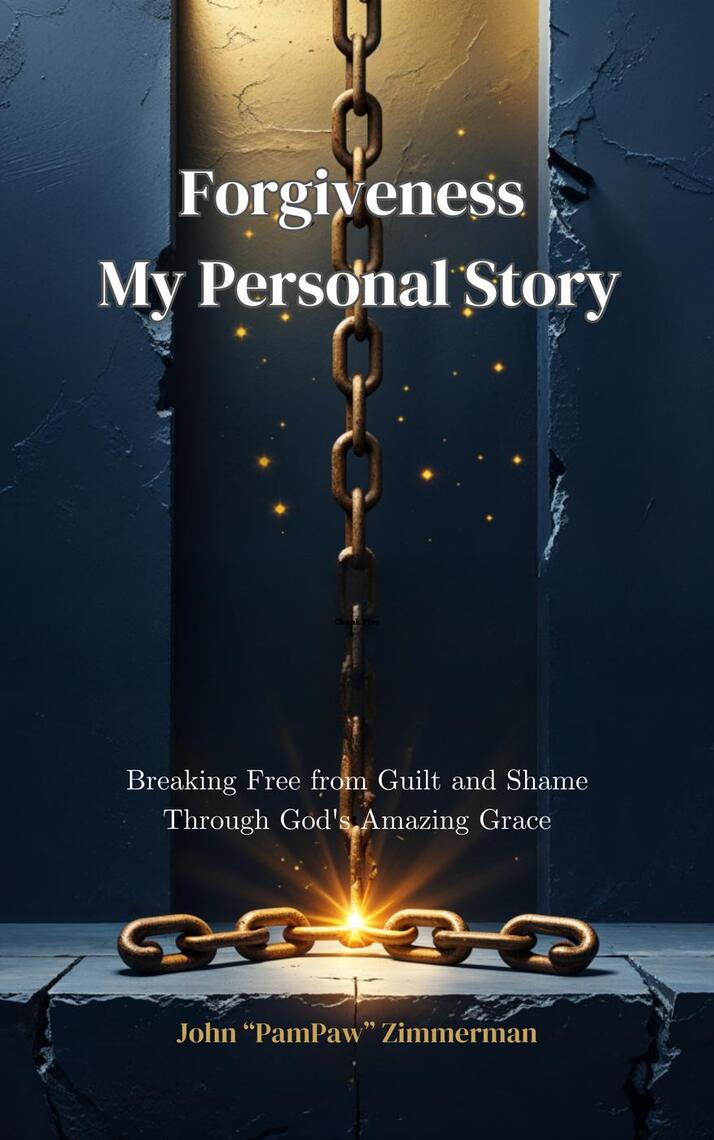 Forgiveness My Personal Story by John "PamPaw" Zimmerman (Ebook) - Read ...