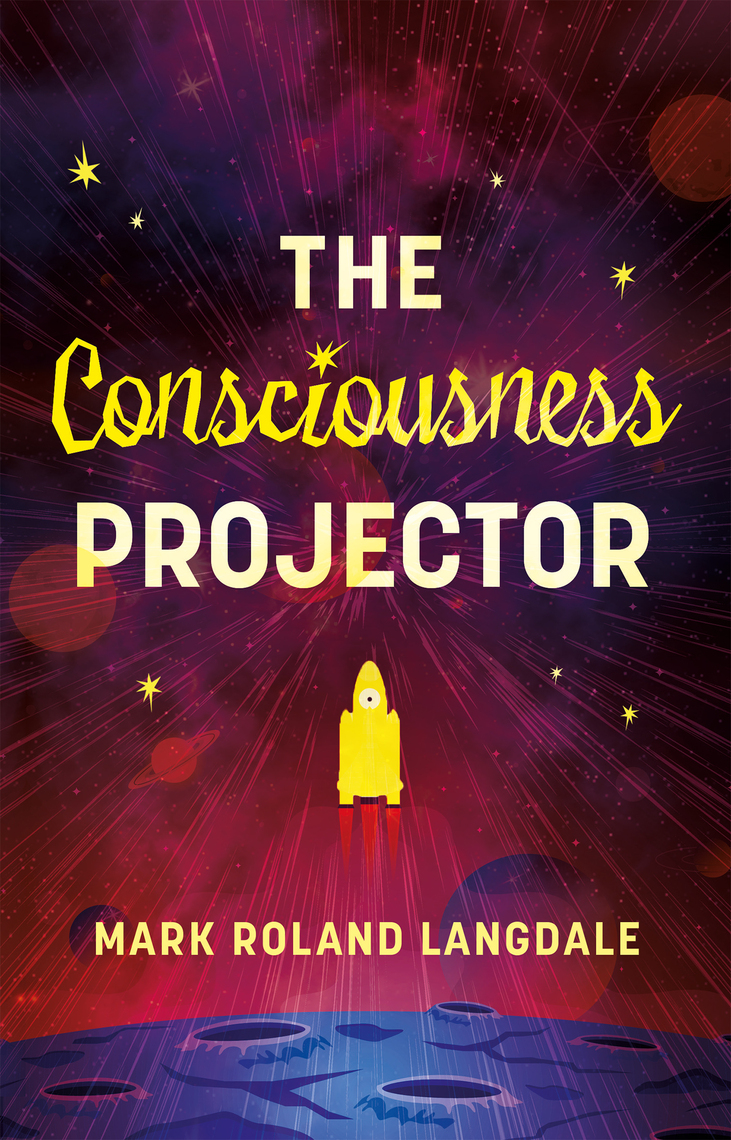 The Consciousness Projector by Mark Roland Langdale (Ebook) - Read free ...