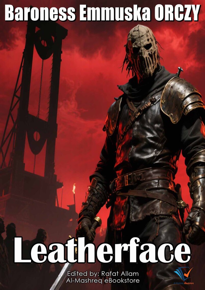 Leatherface by Baroness Emmuska Orczy, Rafat Allam (Ebook) - Read free ...