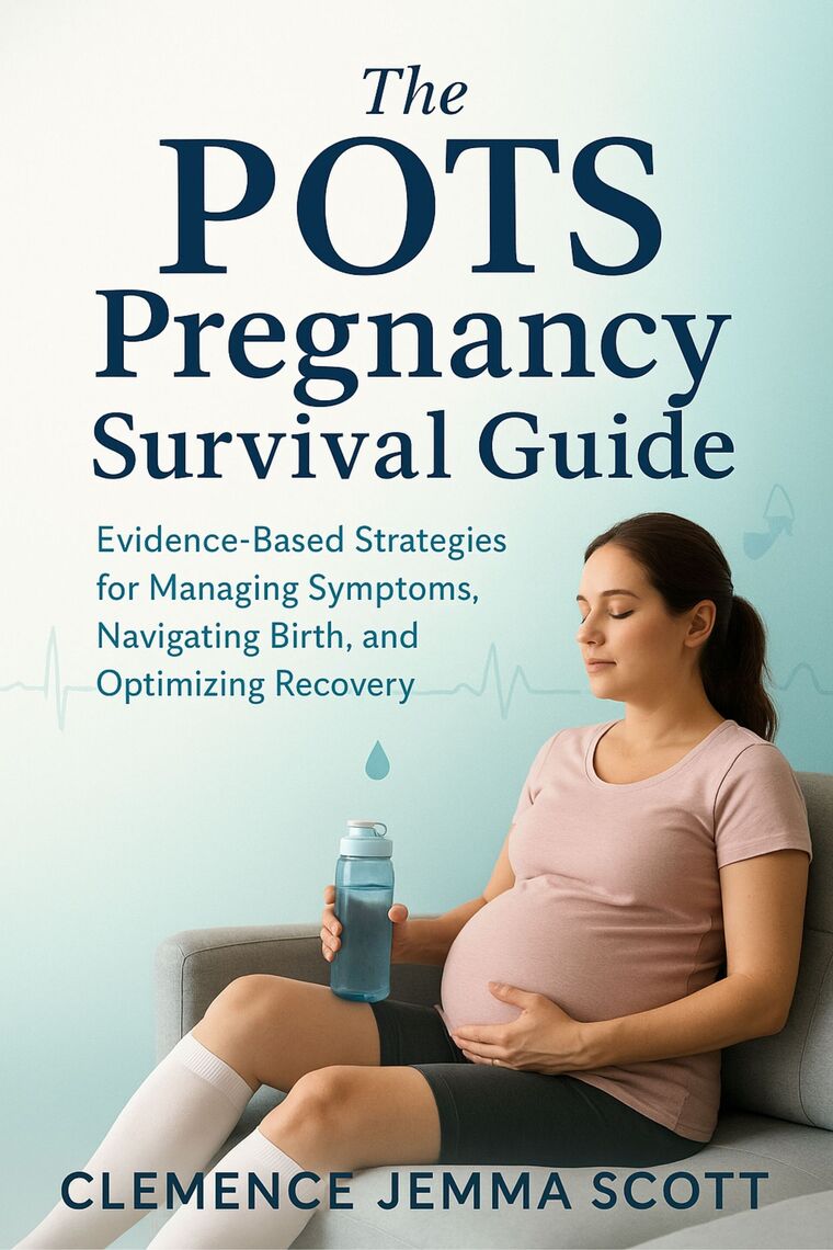 The POTS Pregnancy Survival Guide by Clemence Jemma Scott (Ebook ...