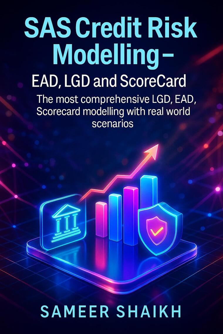 SAS Credit Risk Modelling- LGD/EAD & Scorecards by Sameer Shaikh (Ebook ...