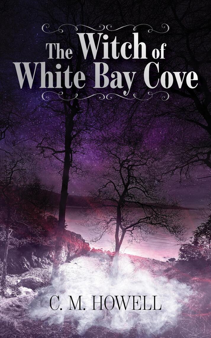 The Witch of White Bay Cove by C. M. Howell (Ebook) - Read free for 30 days