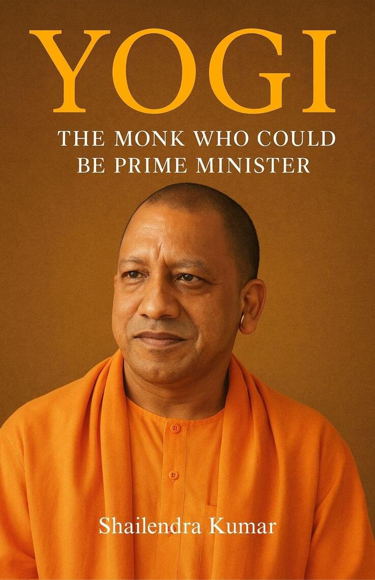 YOGI - The Monk Who Could Be Prime Minister by Shailendra Kumar (Ebook ...