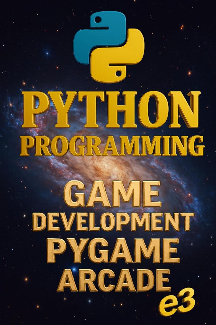 Python Programming: Game Development, Pygame, Arcade by e3 (Ebook) - Read free for 30 days