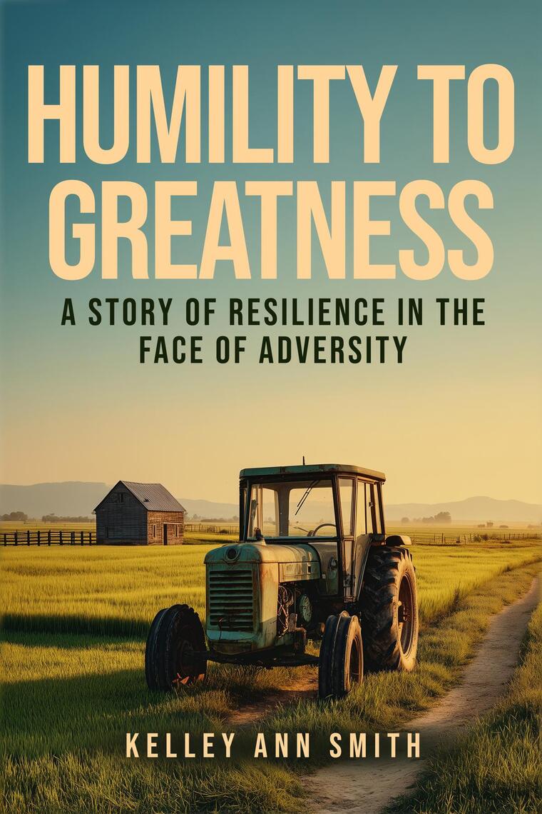 Humility To Greatness by Kelley Ann Smith (Ebook) - Read free for 30 days