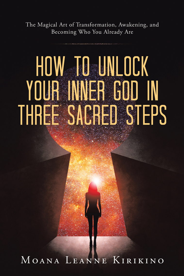 How to Unlock Your Inner God in Three Sacred Steps by Moana Leanne ...