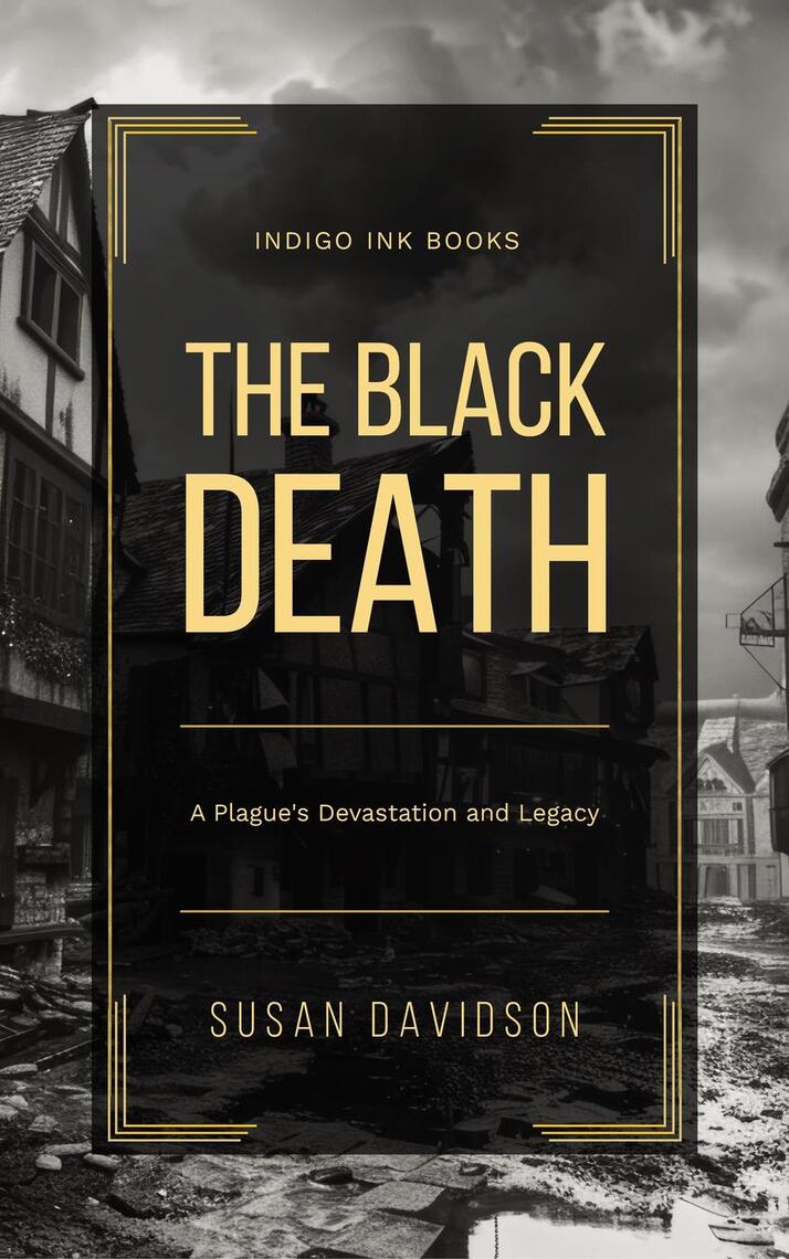 The Black Death: A Plague's Devastation and Legacy by Susan Davidson ...