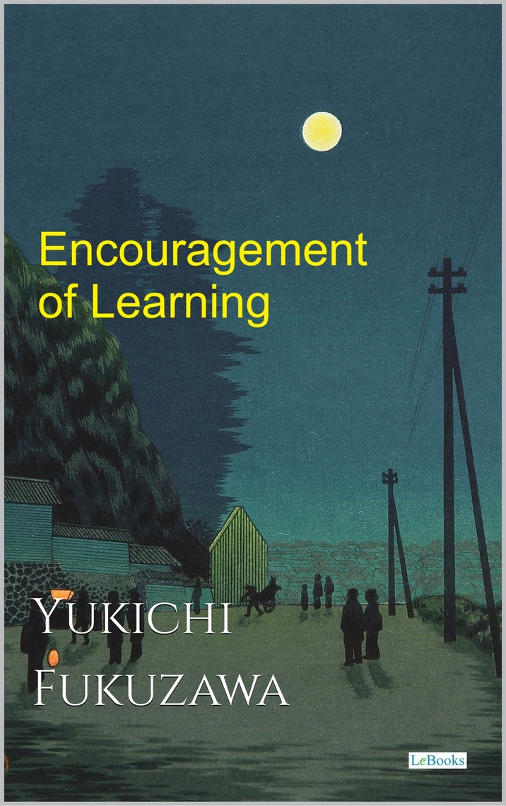 Encouragement of Learning - Fukuzawa Yukichi by Fukuzawa Yukichi (Ebook) - Read free for 30 days