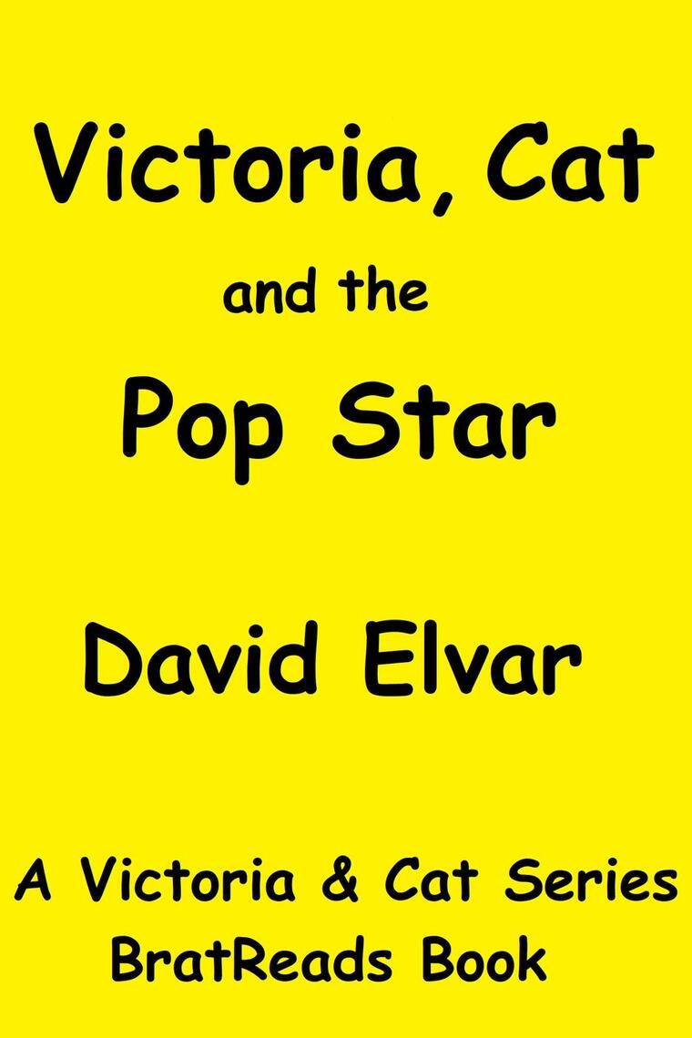 Victoria, Cat and the Pop Star by David Elvar (Ebook) - Read free for ...
