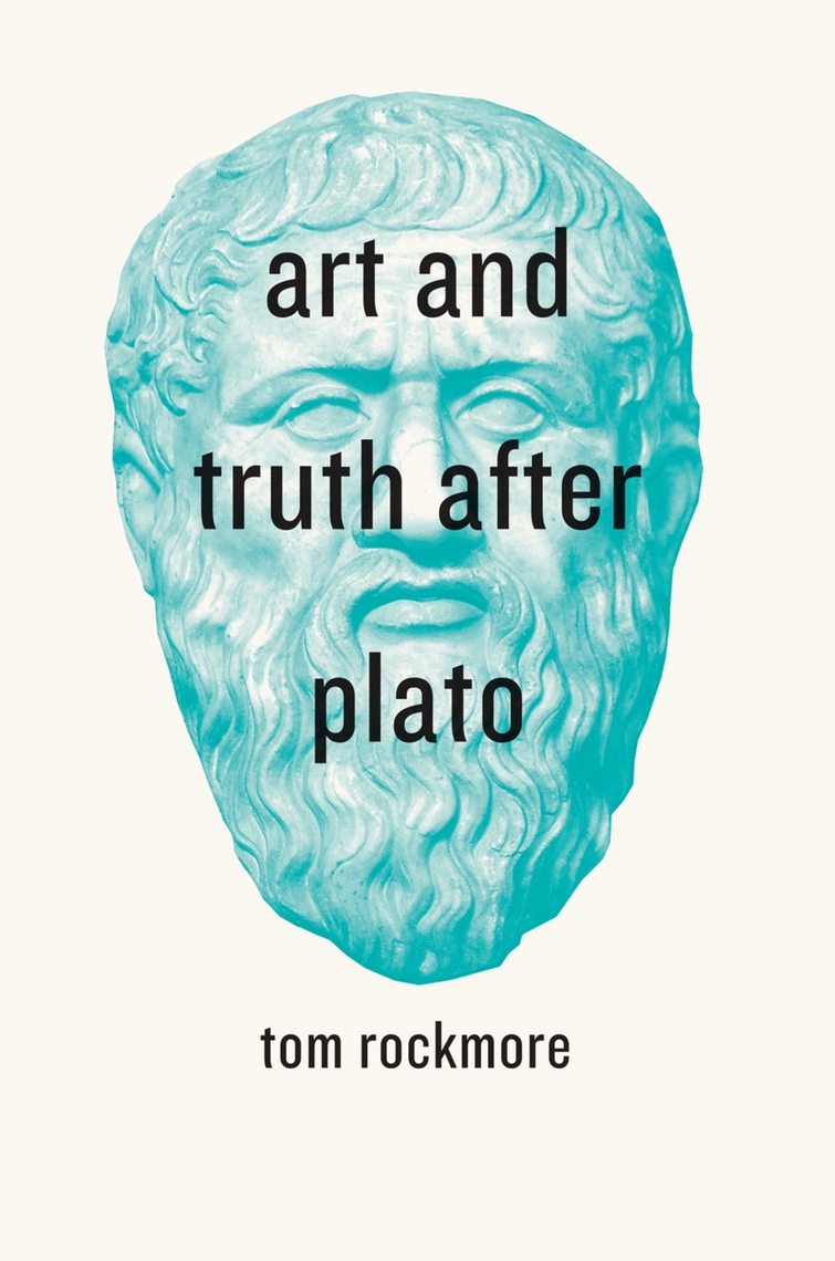 Art and Truth after Plato by Tom Rockmore (Ebook) - Read free for 30 days