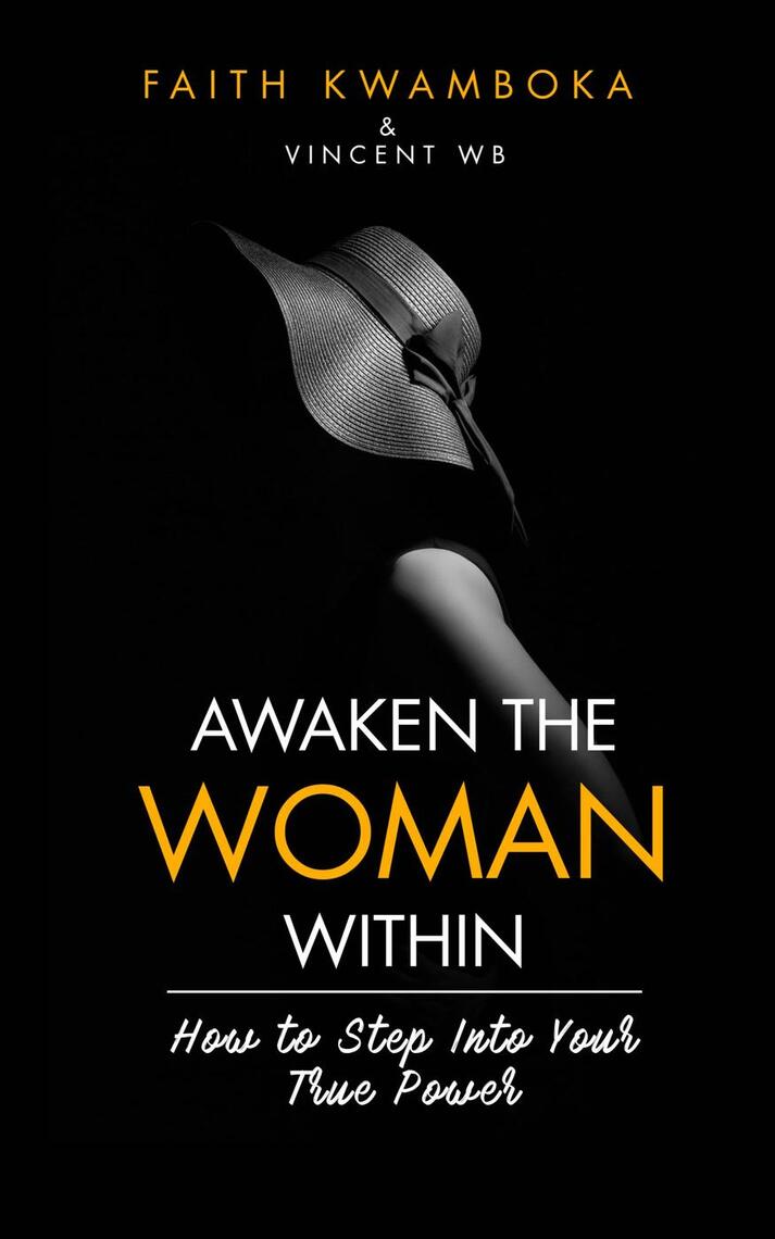 Awaken The Woman Within: How To Step Into Your True Power by VINCENT WB ...
