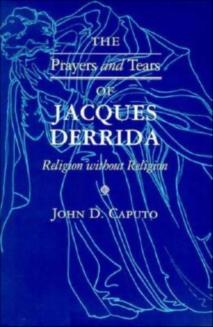 The Prayers and Tears of Jacques Derrida by John D. Caputo (Ebook ...