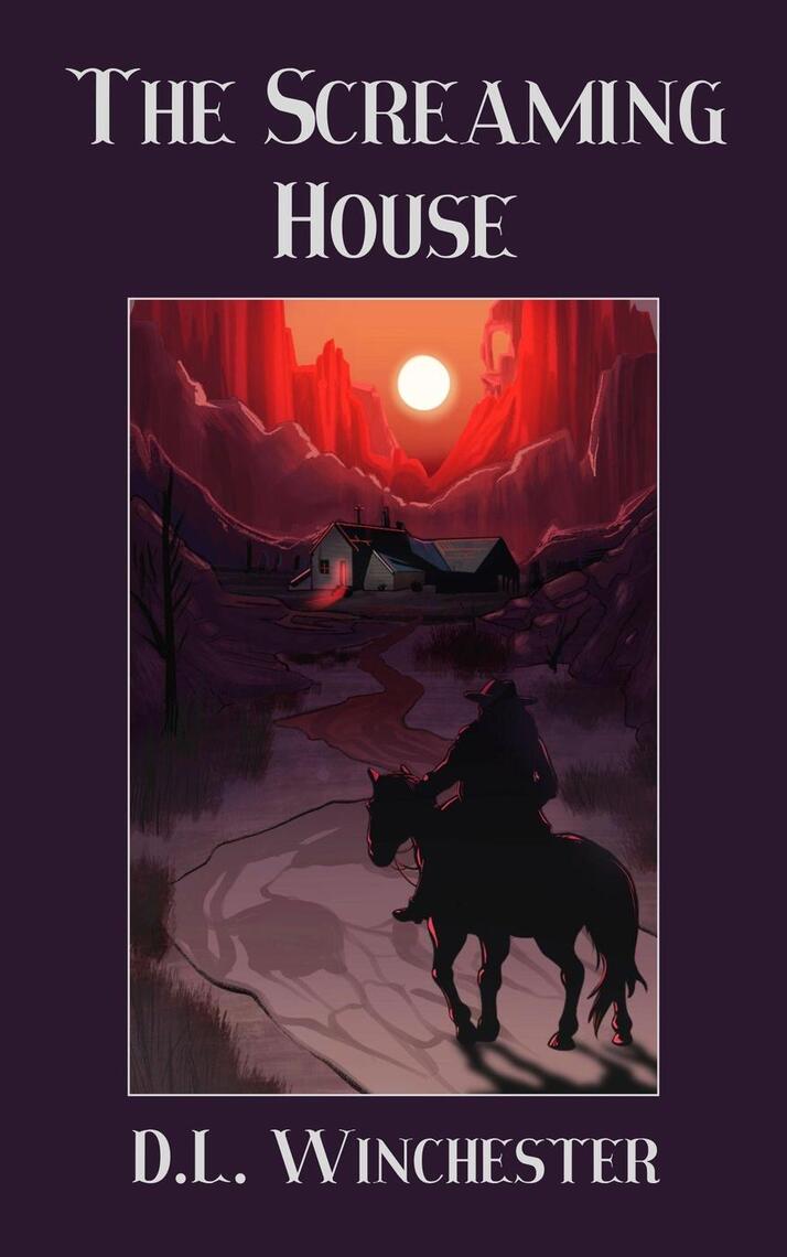 The Screaming House by D.L. Winchester (Ebook) - Read free for 30 days
