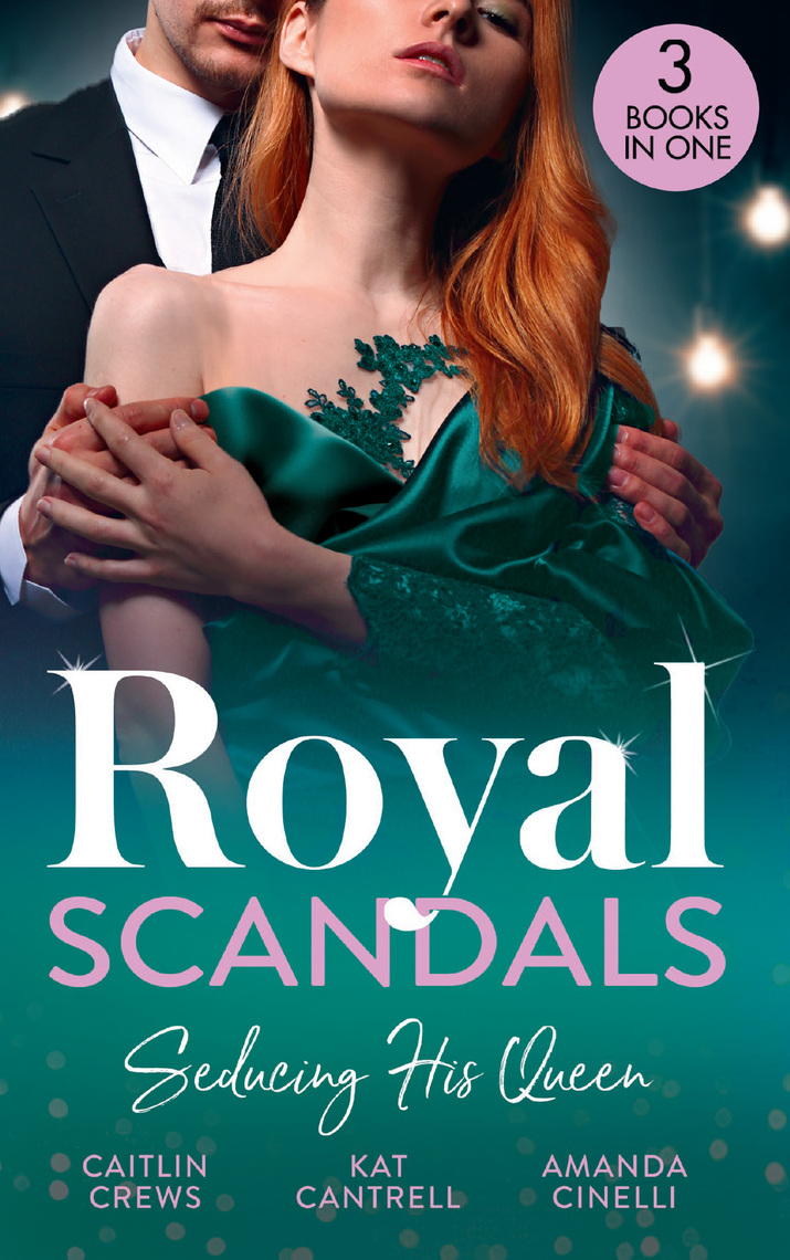 Royal Scandals: Seducing His Queen/Expecting A Royal Scandal/The ...