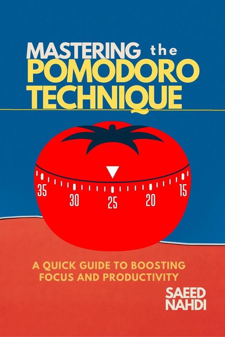 Mastering the Pomodoro Technique by SAEED NAHDI (Ebook) - Read free for ...