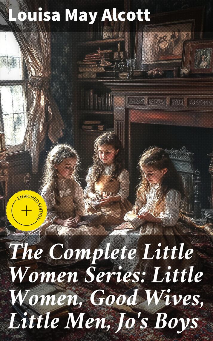 The Complete Little Women Series: Little Women, Good Wives, Little Men ...