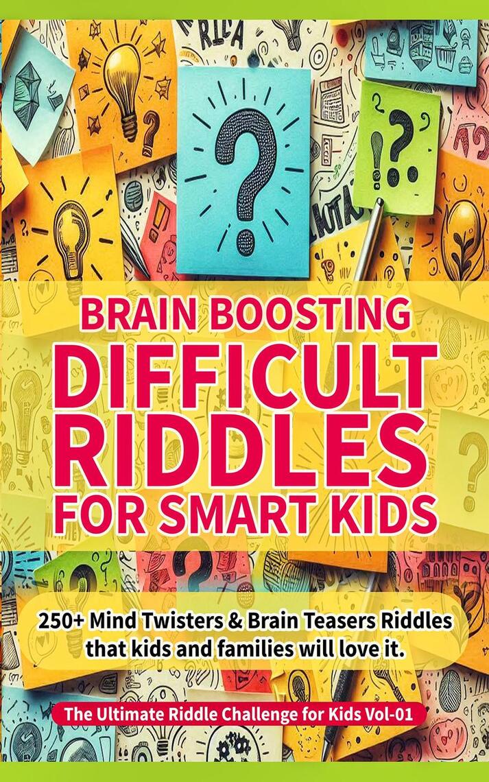 Brain Boosting Difficult Riddles for Smart Kids: 250+ Mind Twisters ...