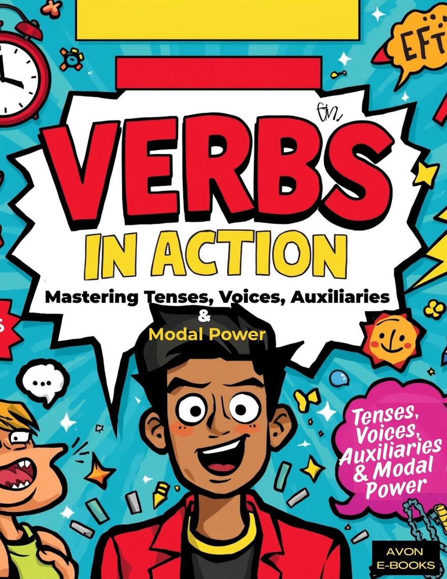 Verbs in Action: Mastering Tenses, Voices, Auxiliaries & Modal Power by ...
