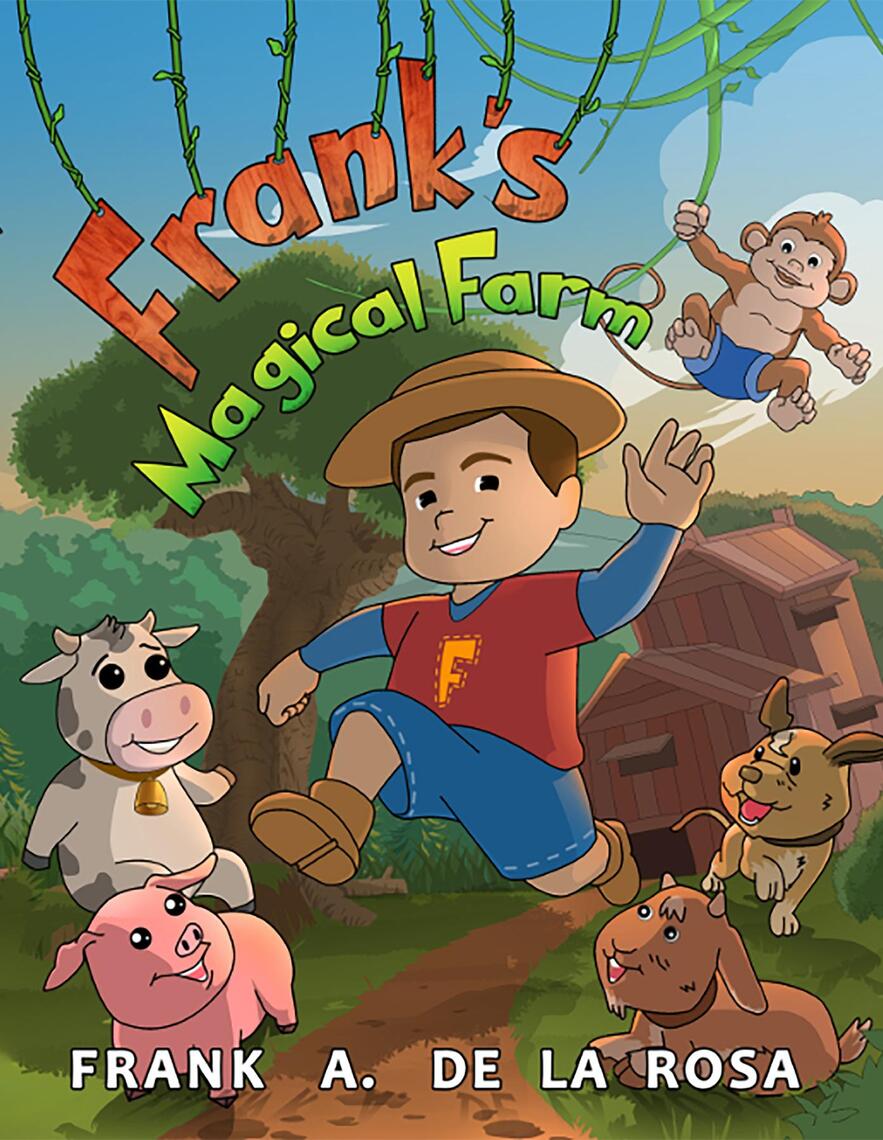 Frank's Magical Farm by Frank A. De La Rosa (Ebook) - Read free for 30 days