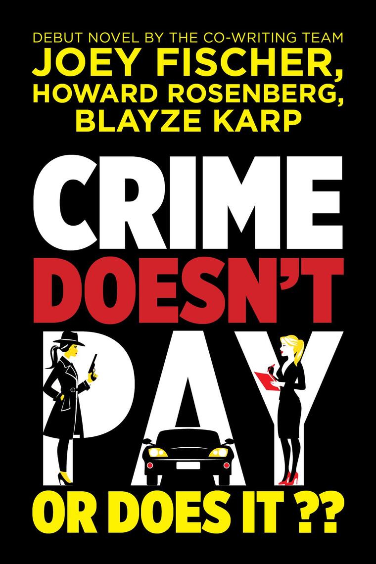 Crime Doesn't Pay... Or Does It? by Joey Fischer, Howard Rosenberg ...