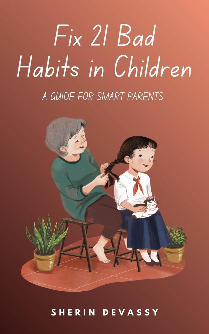 Fix 21 Bad Habits in Children - A Guide for Smart Parents by Sherin ...