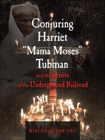 Conjuring Harriet "Mama Moses" Tubman and the Spirits of the ...