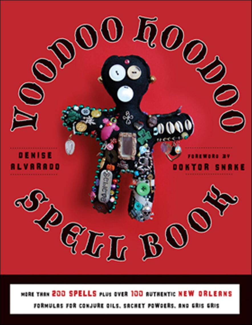 Voodoo Hoodoo Spellbook by Denise Alvarado, Doktor Snake (Ebook) - Read ...