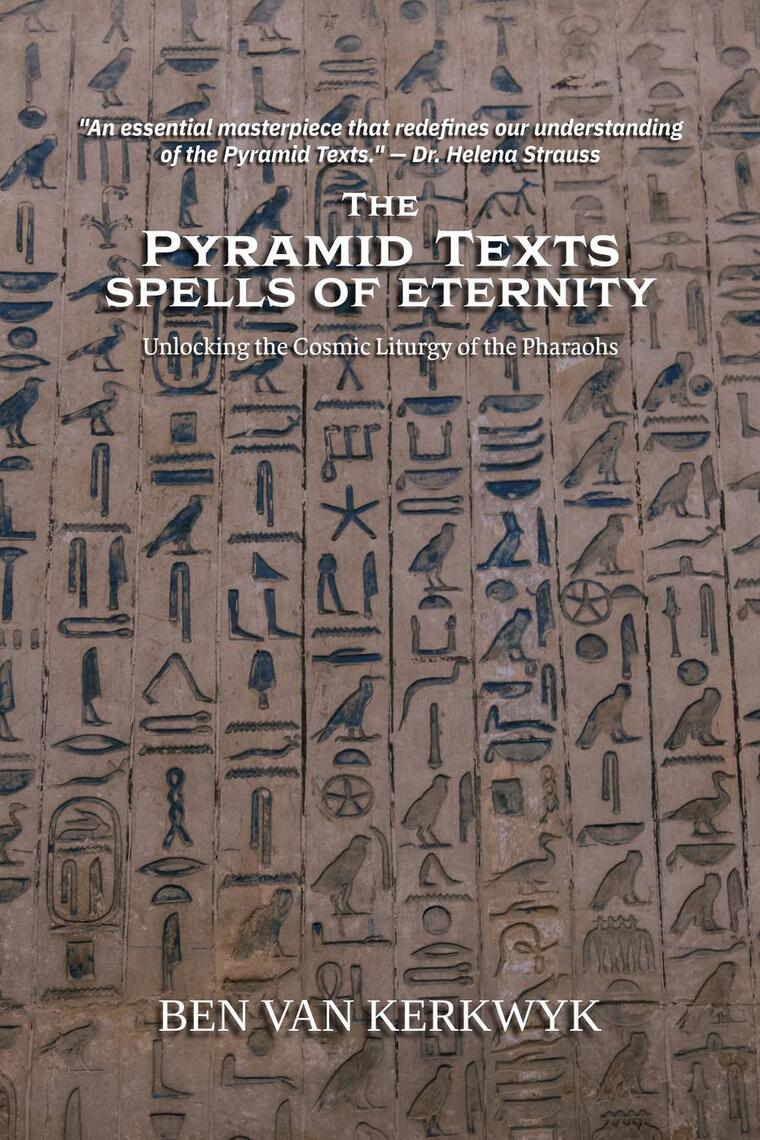 The Pyramid Texts, Spells of Eternity by Ben Van Kerkwyk (Ebook) - Read ...