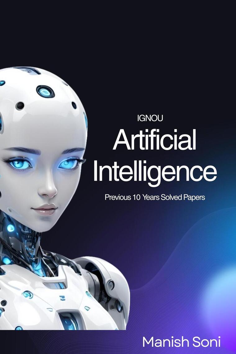 IGNOU Artificial Intelligence Previous 10 Years Solved Papers by Manish ...