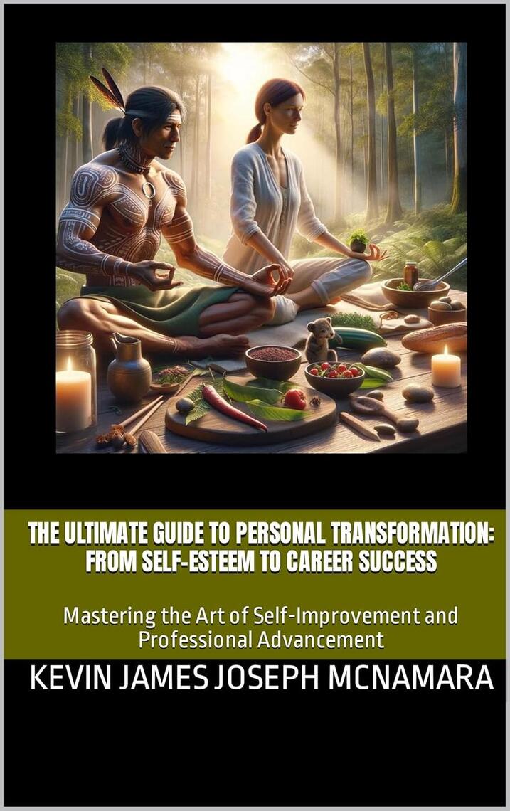 The Ultimate Guide to Personal Transformation: From Self-Esteem to ...