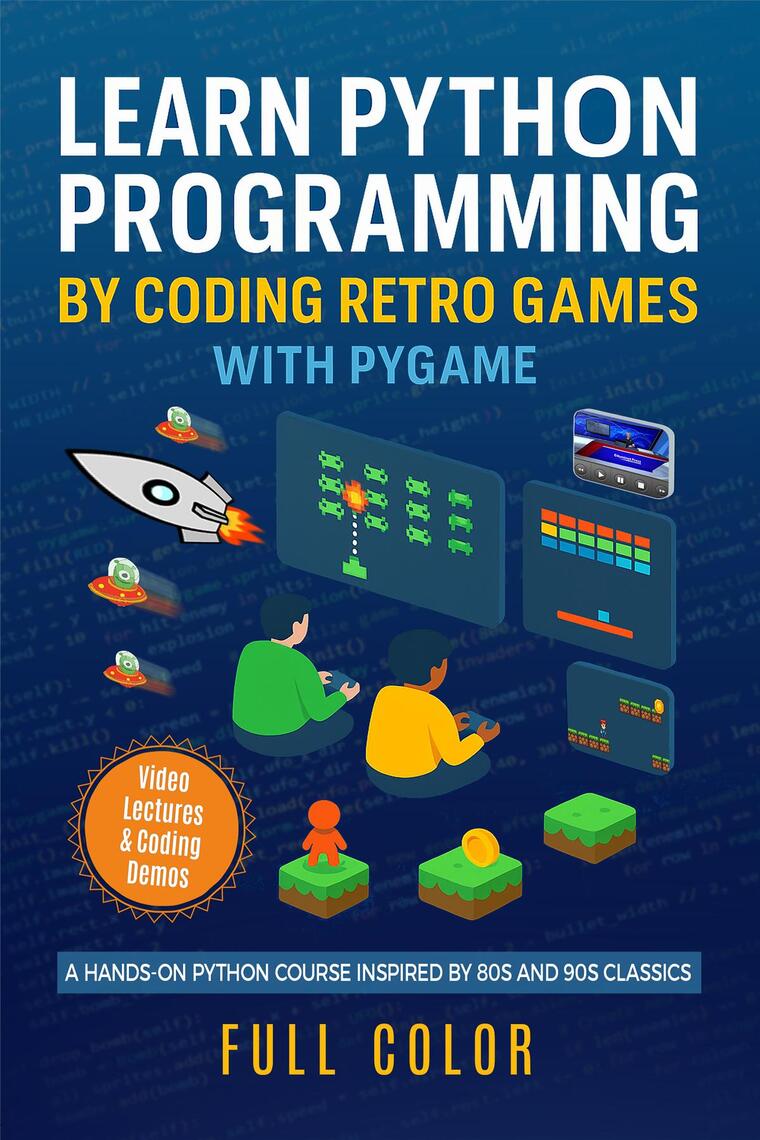 Learn Python Programming by Coding Retro Games with Pygame by Kevin Wilson (Ebook) - Read free ...