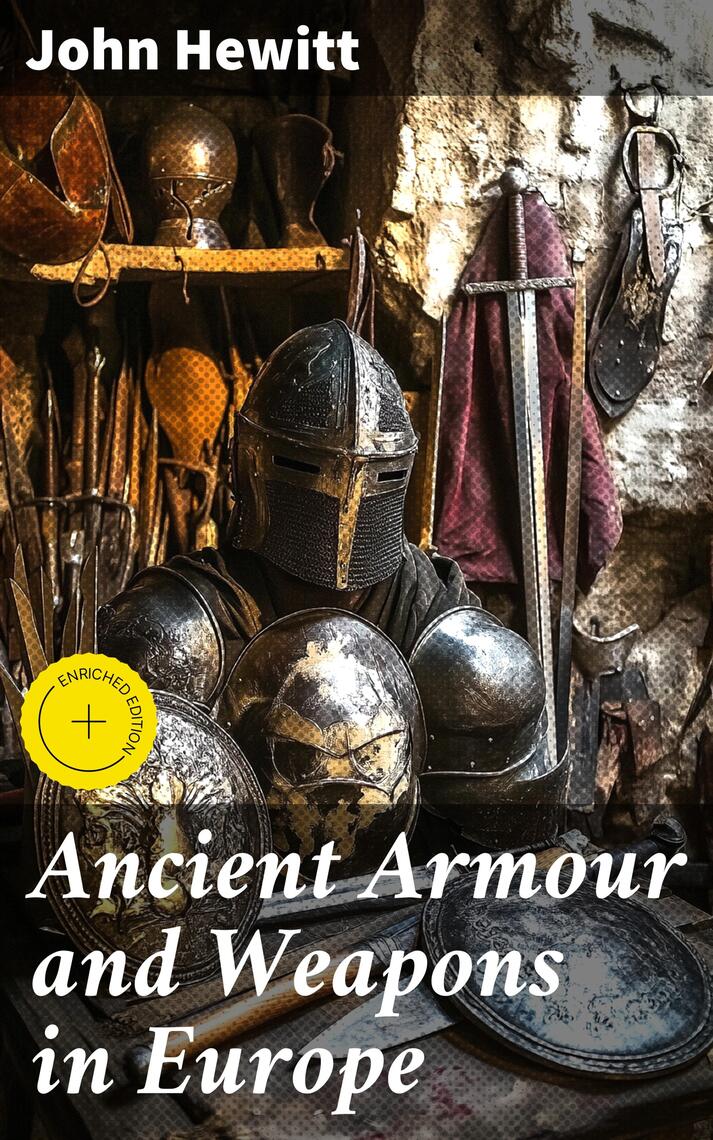 Ancient Armour and Weapons in Europe by John Hewitt, Good Press, Kylie ...