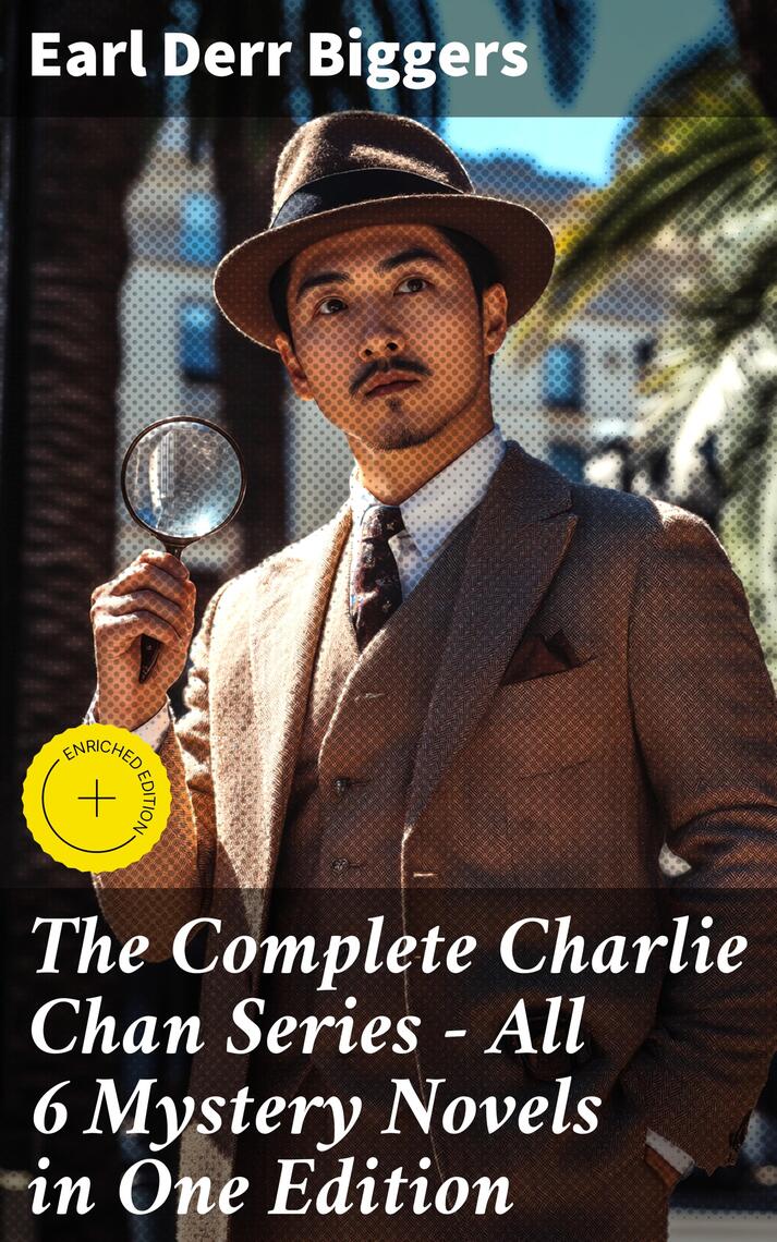 The Complete Charlie Chan Series – All 6 Mystery Novels in One Edition ...
