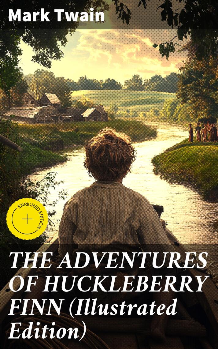 THE ADVENTURES OF HUCKLEBERRY FINN (Illustrated Edition) by Mark Twain ...