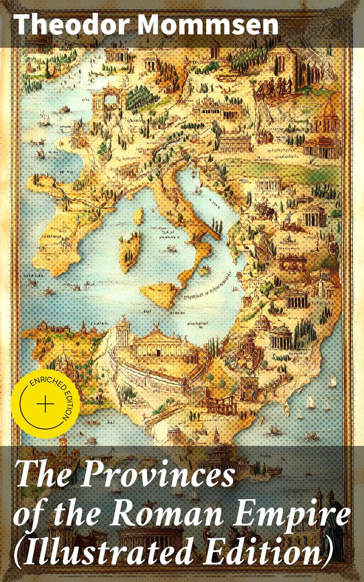 The Provinces of the Roman Empire (Illustrated Edition) by Theodor ...