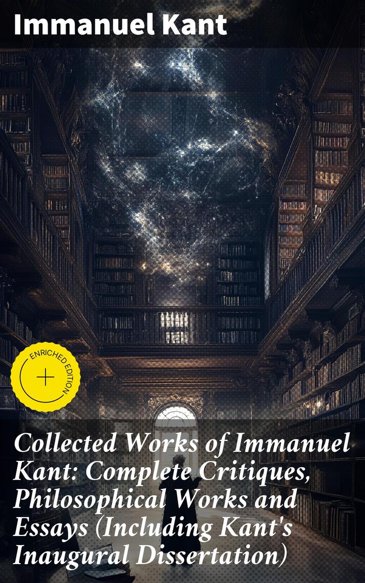Collected Works of Immanuel Kant: Complete Critiques, Philosophical ...
