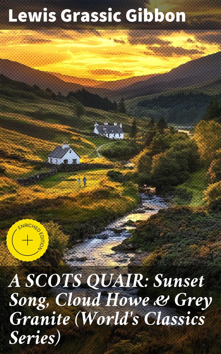 A SCOTS QUAIR: Sunset Song, Cloud Howe & Grey Granite (World's Classics ...
