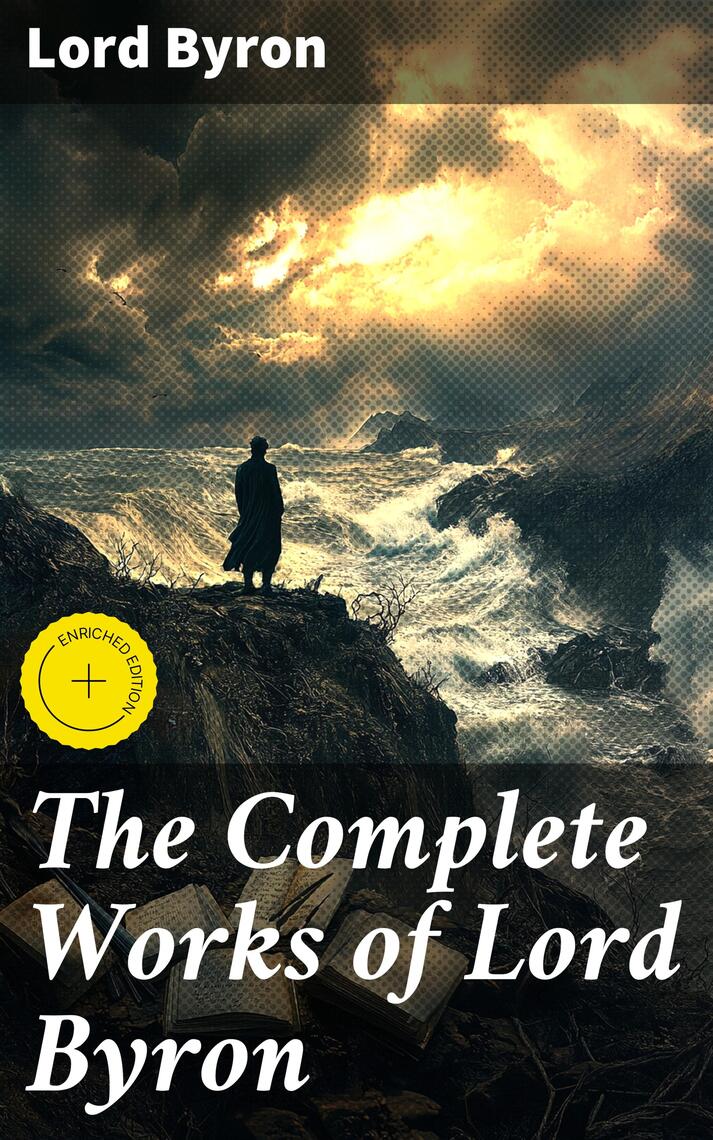 The Complete Works of Lord Byron by Lord Byron, Good Press, Valerie ...