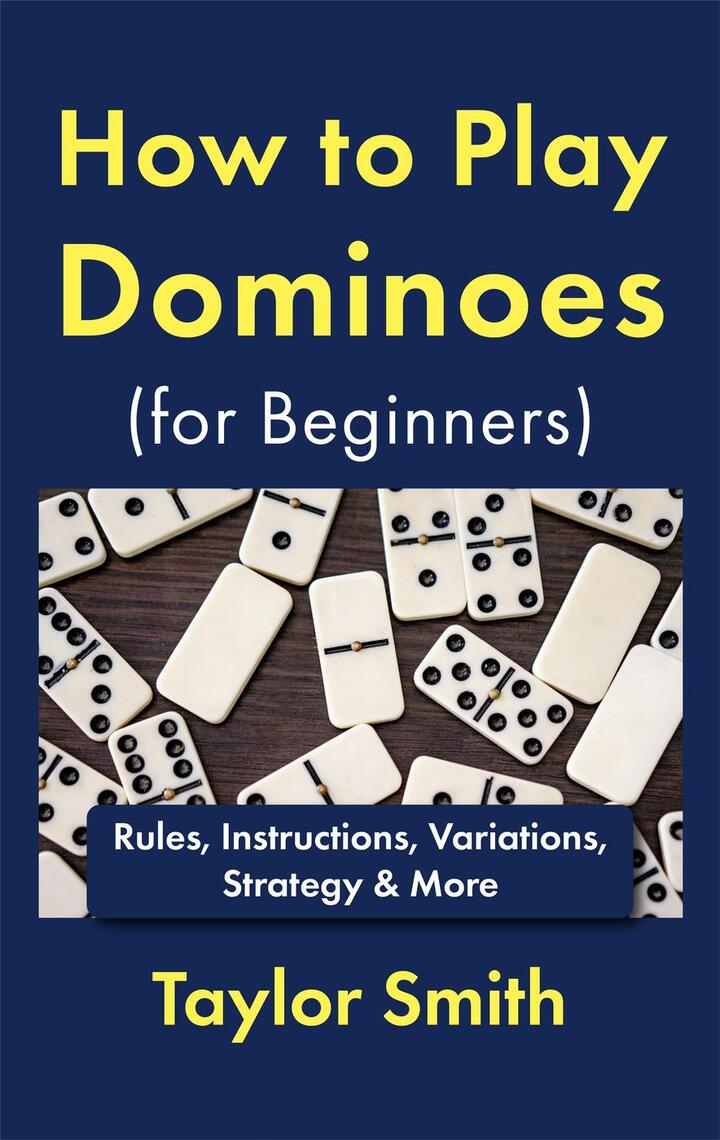 How to Play Dominoes (for Beginners): Rules, Instructions, Variations ...