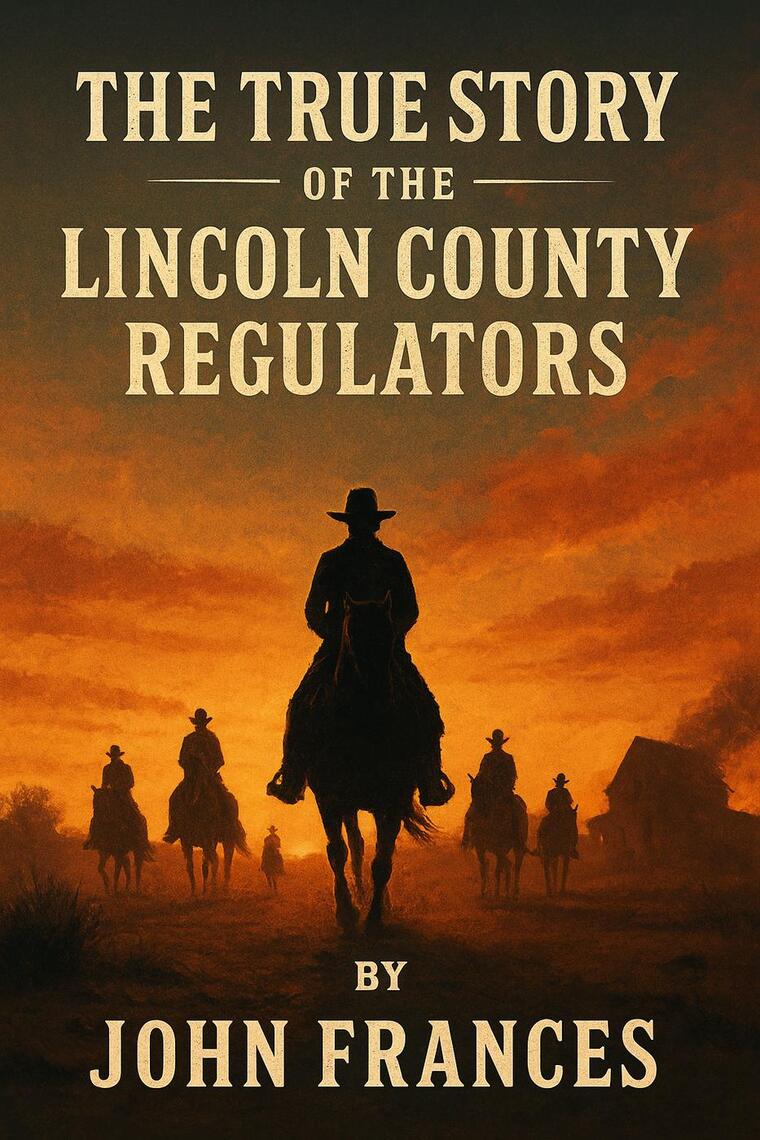 The True Story of the Lincoln County Regulators by John Frances (Ebook ...