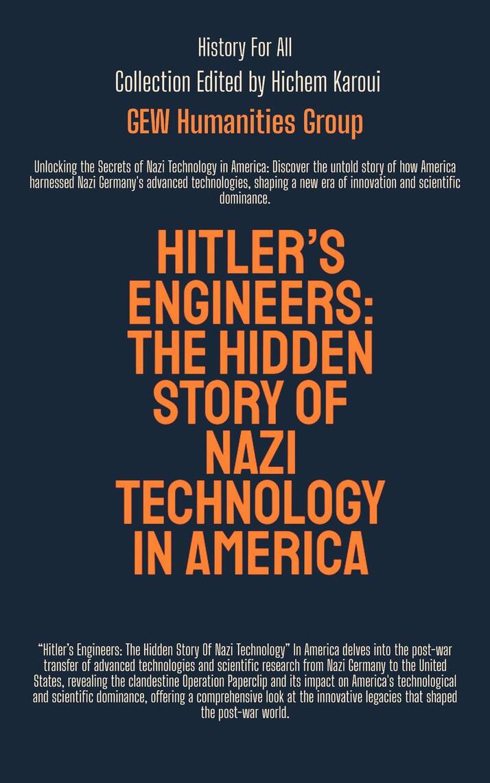 Hitler’s Engineers : The Hidden Story Of Nazi Technology In America by ...