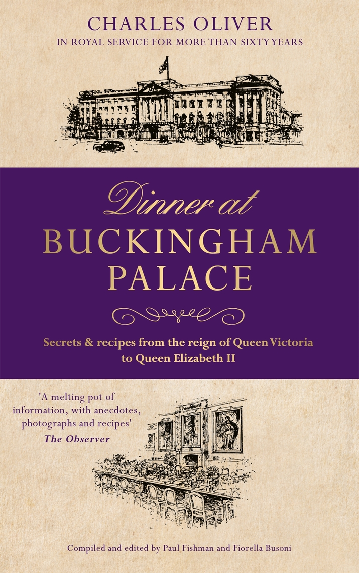 Dinner at Buckingham Palace - Secrets & recipes from the reign of Queen ...