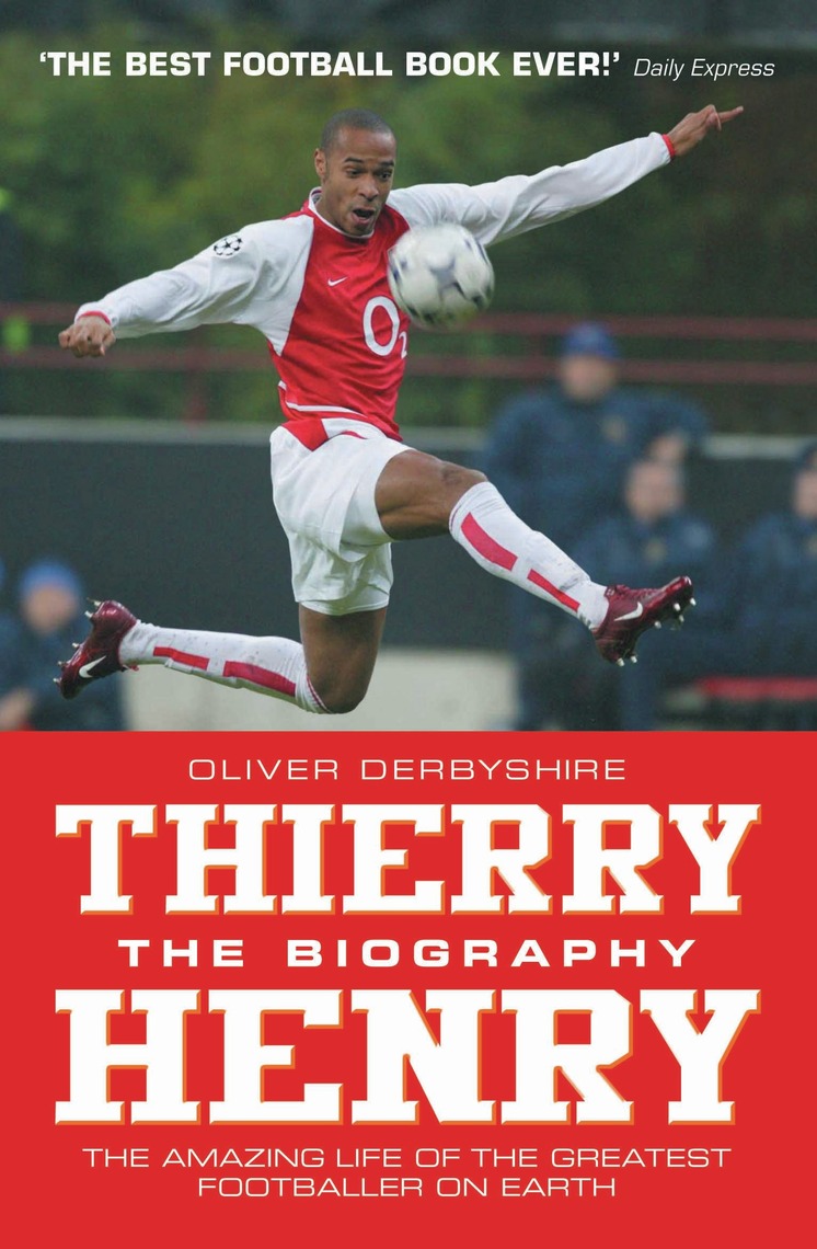 Thierry Henry: The Biography by Oliver Derbyshire (Ebook) - Read free ...