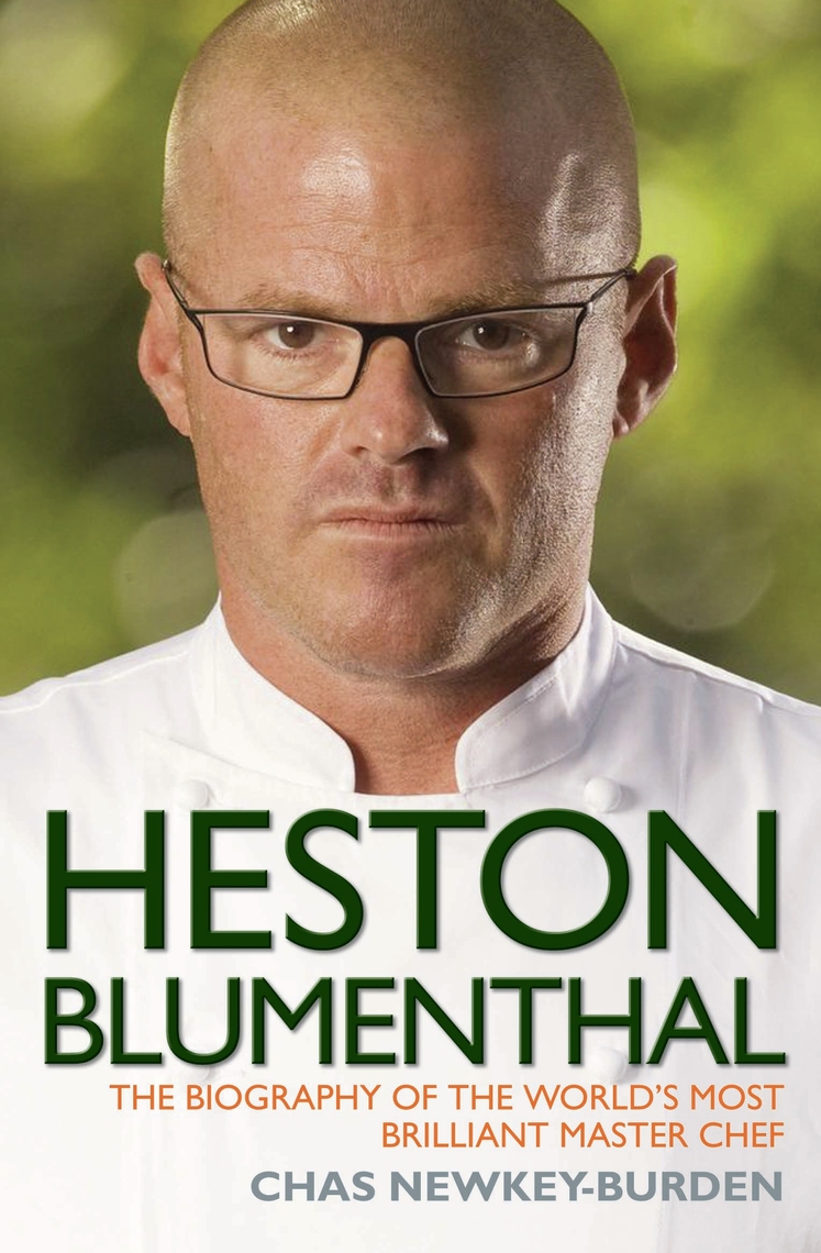 Heston Blumenthal - The Biography of the World's Most Brilliant Master ...