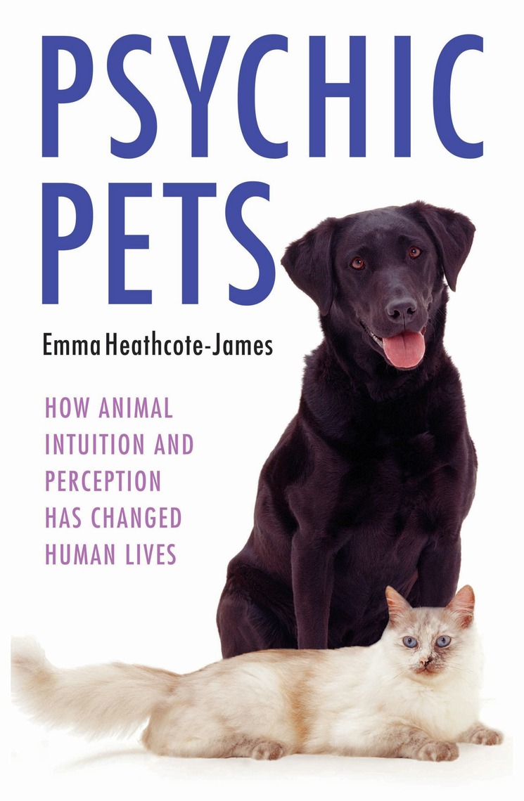 Psychic Pets - How Animal Intuition and Perception Has Changed Human ...