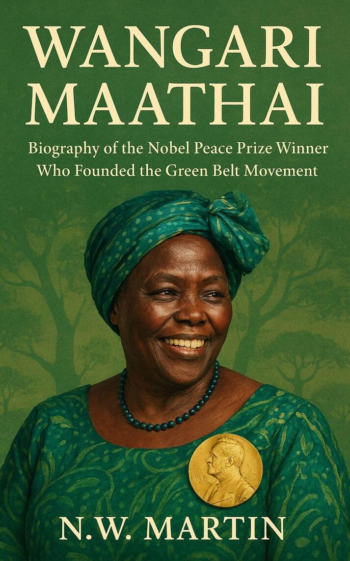 Wangari Maathai Biography of the Nobel Peace Prize Winner Who Founded ...
