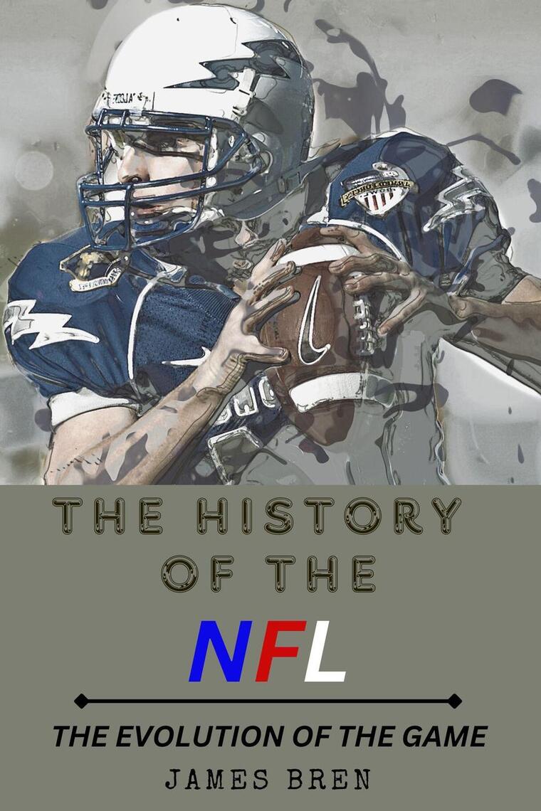 The History of the NFL The Evolution of the Game by James Bren (Ebook ...