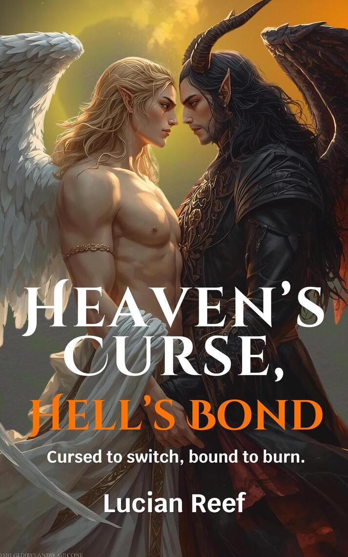 Heaven’s Curse, Hell’s Bond: Cursed to switch, bound to burn by Lucian ...